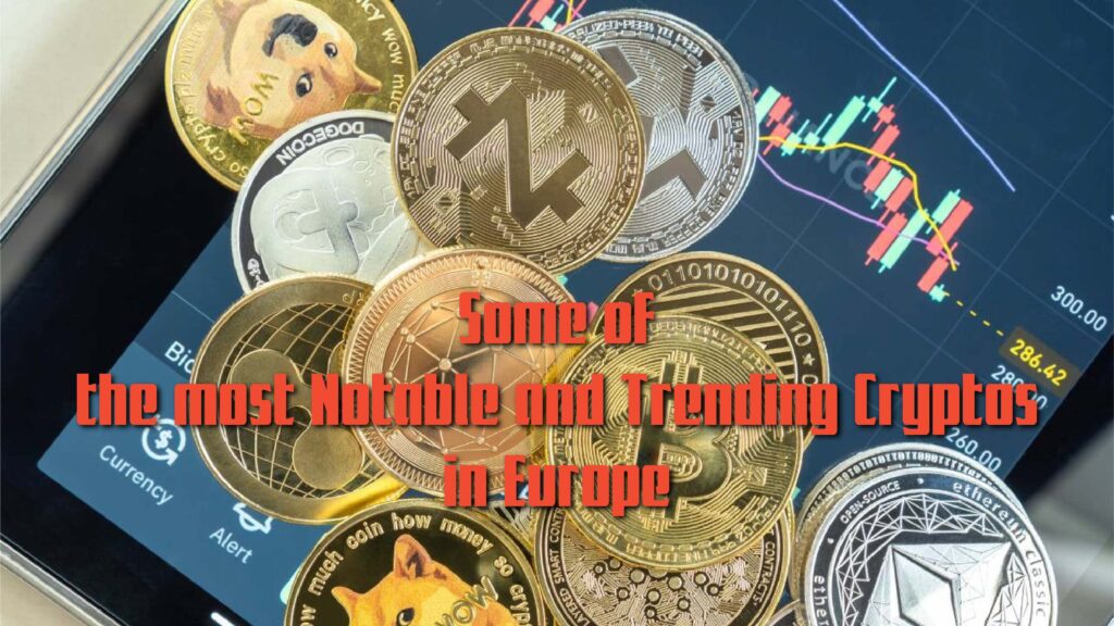 Some of the most Notable and Trending Cryptos in Europe - Euro Times