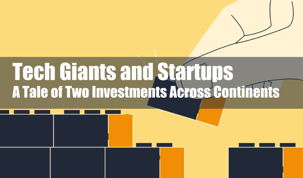 Tech Giants and Startups: A Tale of Two Investments Across Continents ...